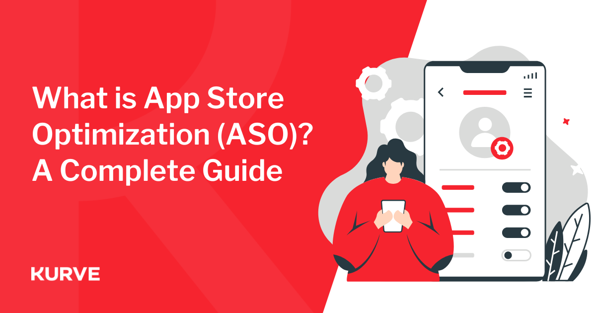 What is App Store Optimization (ASO)? - Kurve Marketing